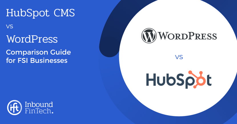 HubSpot CMS vs WordPress Comparison Guide for Financial Services | IFT